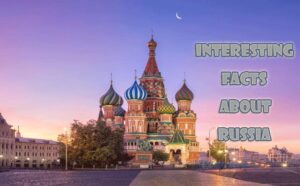 10 Interesting facts about Russia | Russia facts to know